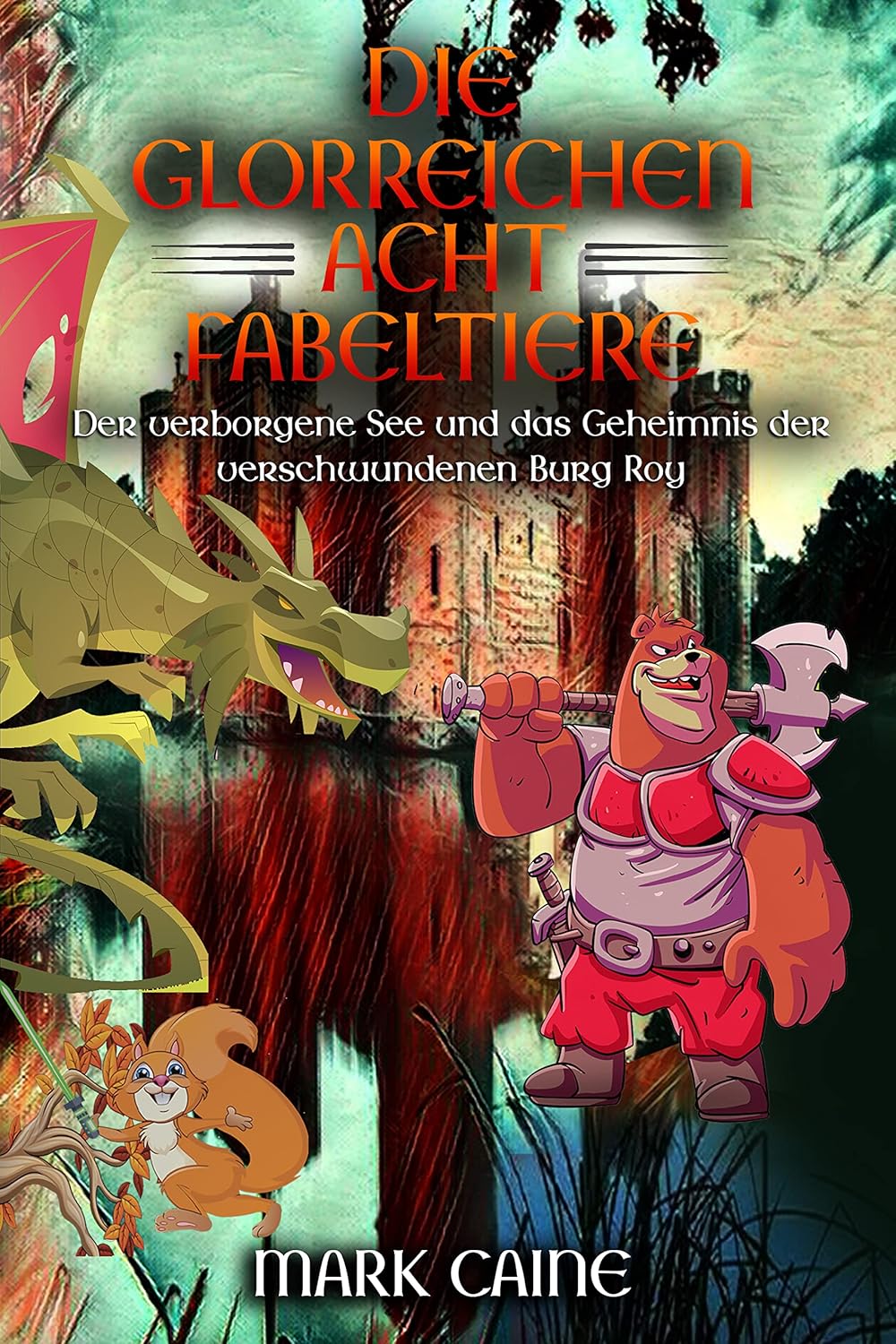 Die glorreichen acht Fabeltiere: Der verborgene See und das Geheimnis ...