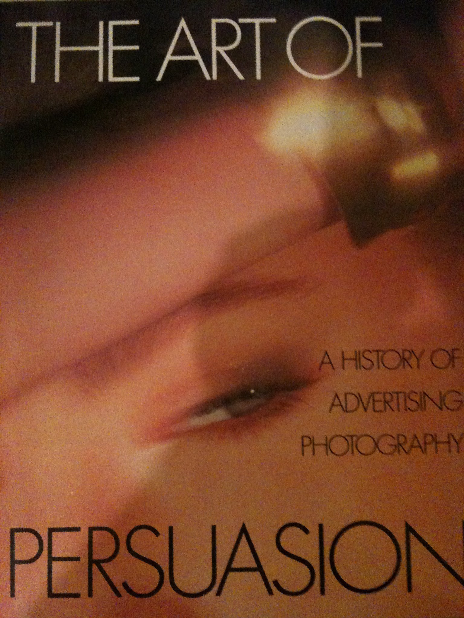The Art of Persuasion: History of Advertising Photography: Sobieszek ...