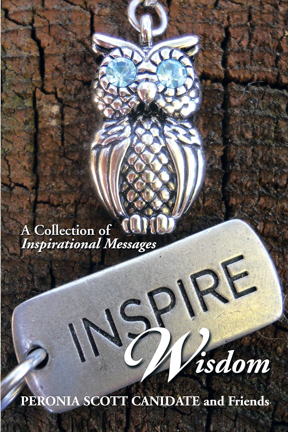 Inspire Wisdom: A Collection of Inspirational Messages - Kindle edition by Candidate, Peronia ...