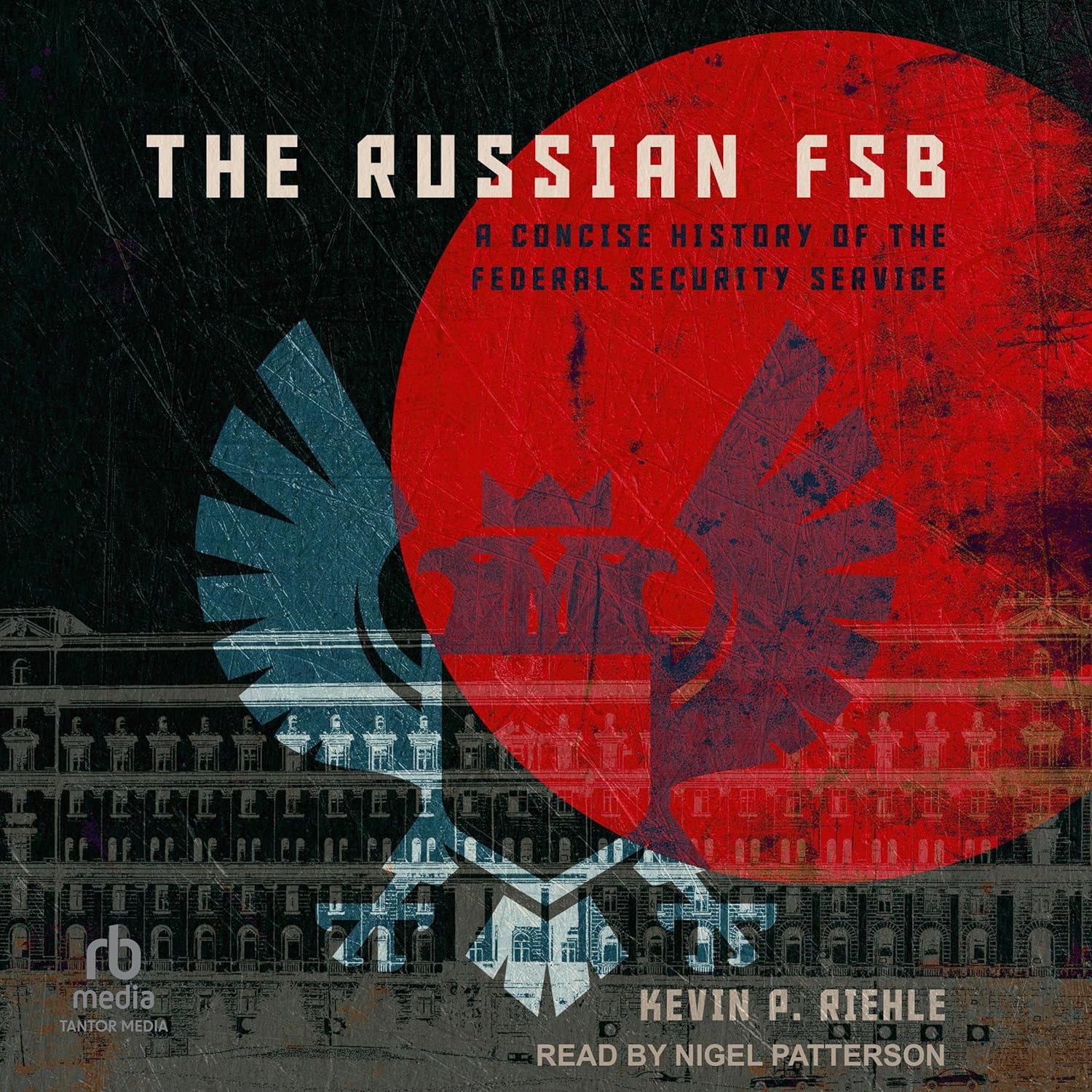 The Russian FSB: A Concise History of the Federal Security Service ...