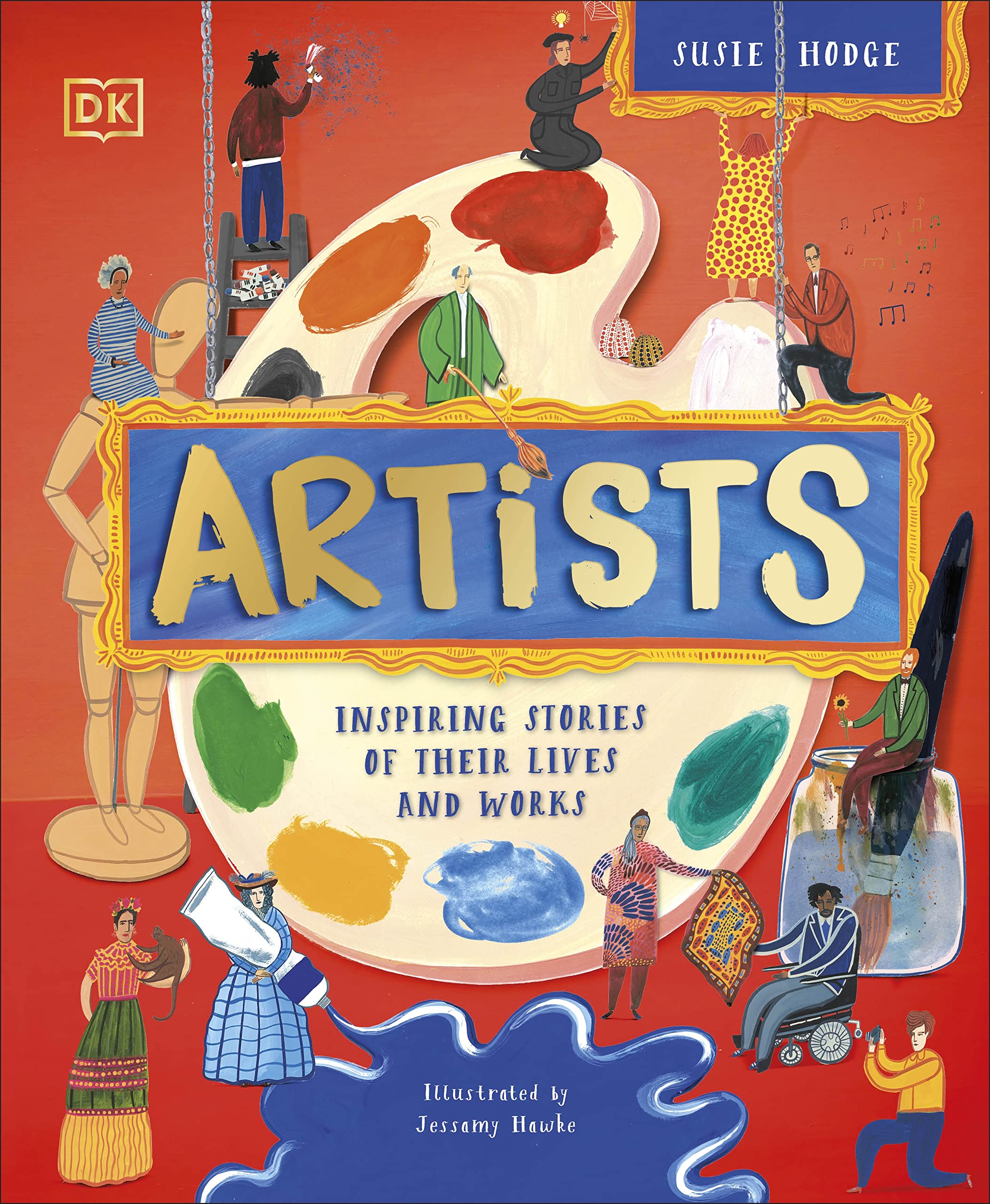 Artists: Inspiring Stories of the World's Most Creative Minds (DK ...
