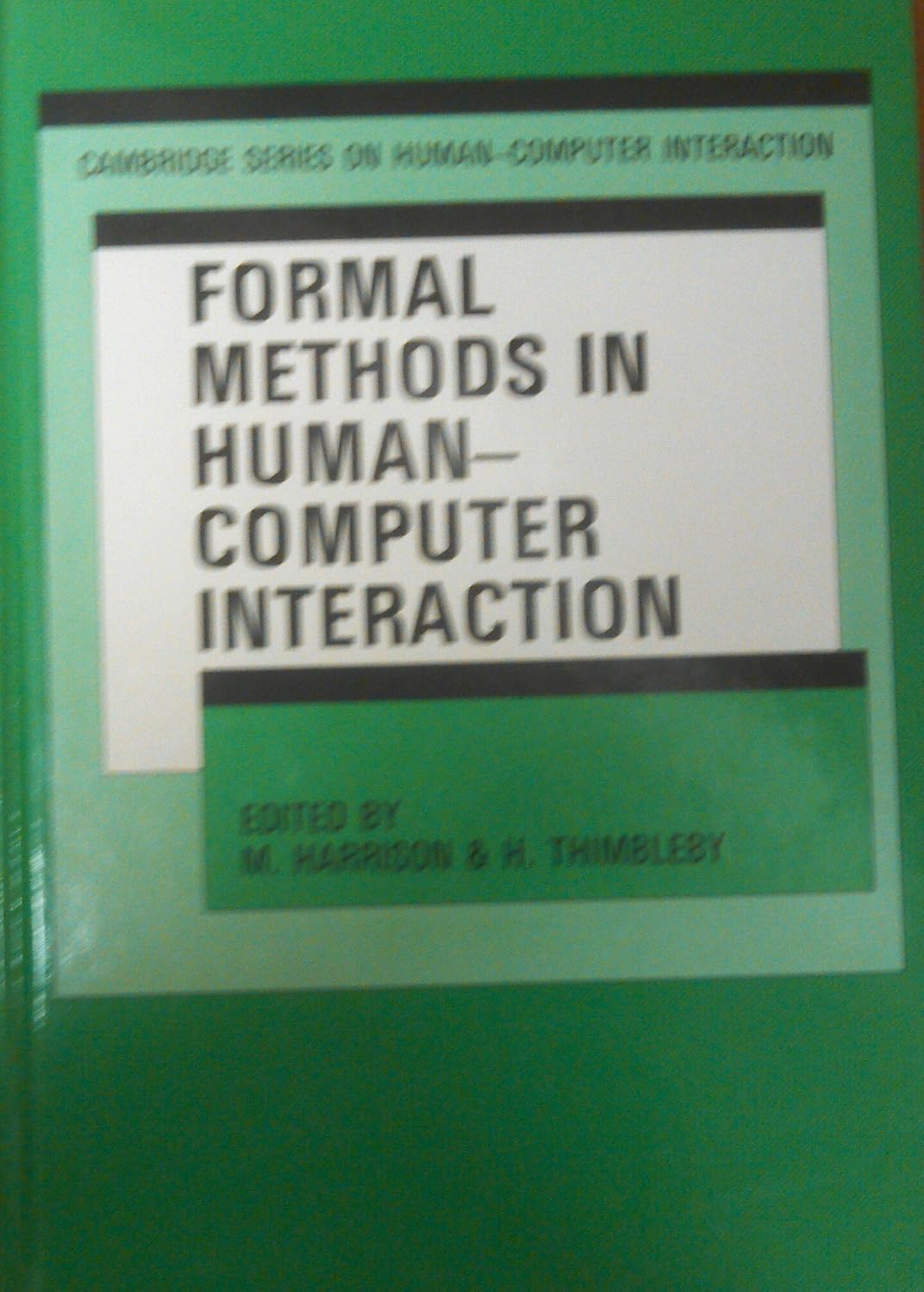 Formal Methods in Human-Computer Interaction (Cambridge Series on Human ...