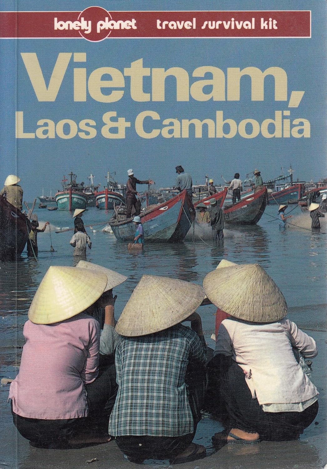 Vietnam, Laos and Cambodia: A Travel Survival Kit (Lonely Planet ...