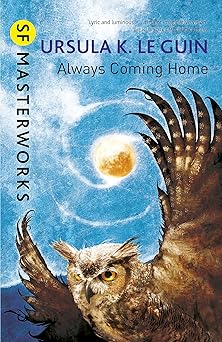 Always Coming Home (S.F. MASTERWORKS): Amazon.co.uk: Le Guin, Ursula K ...
