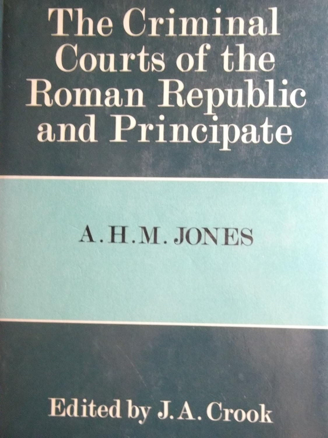 The criminal courts of the Roman Republic and Principate;: A. H. M ...
