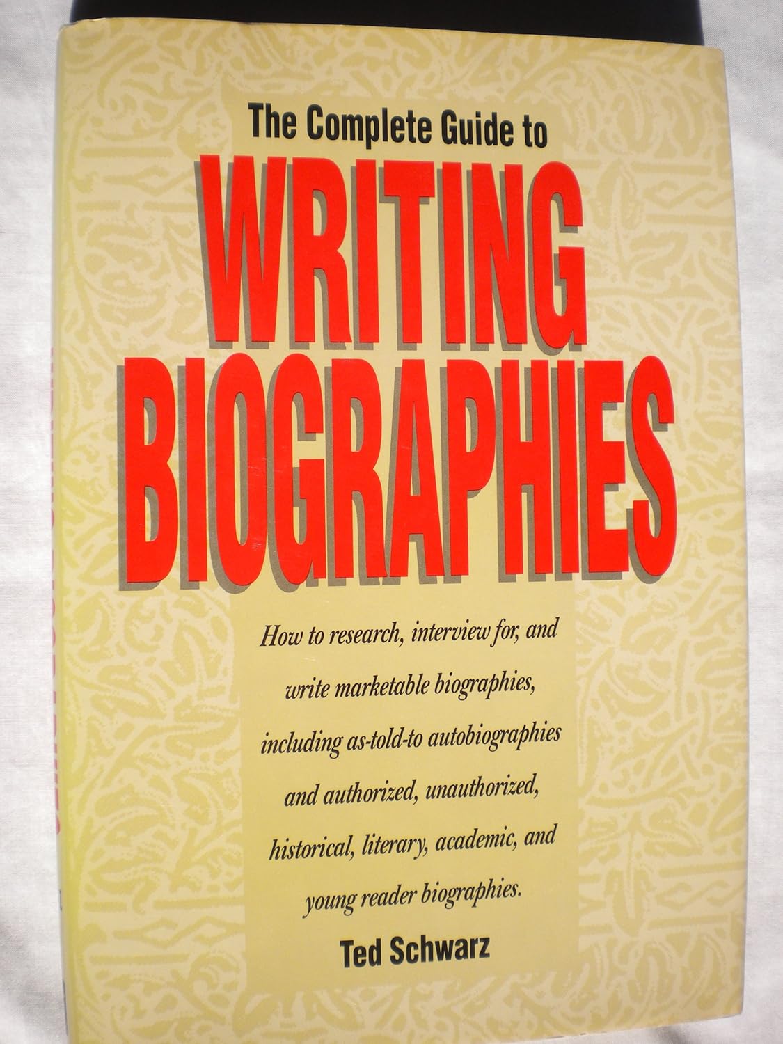 The Complete Guide to Writing Biographies: Schwarz, Ted: 9780898794076 ...