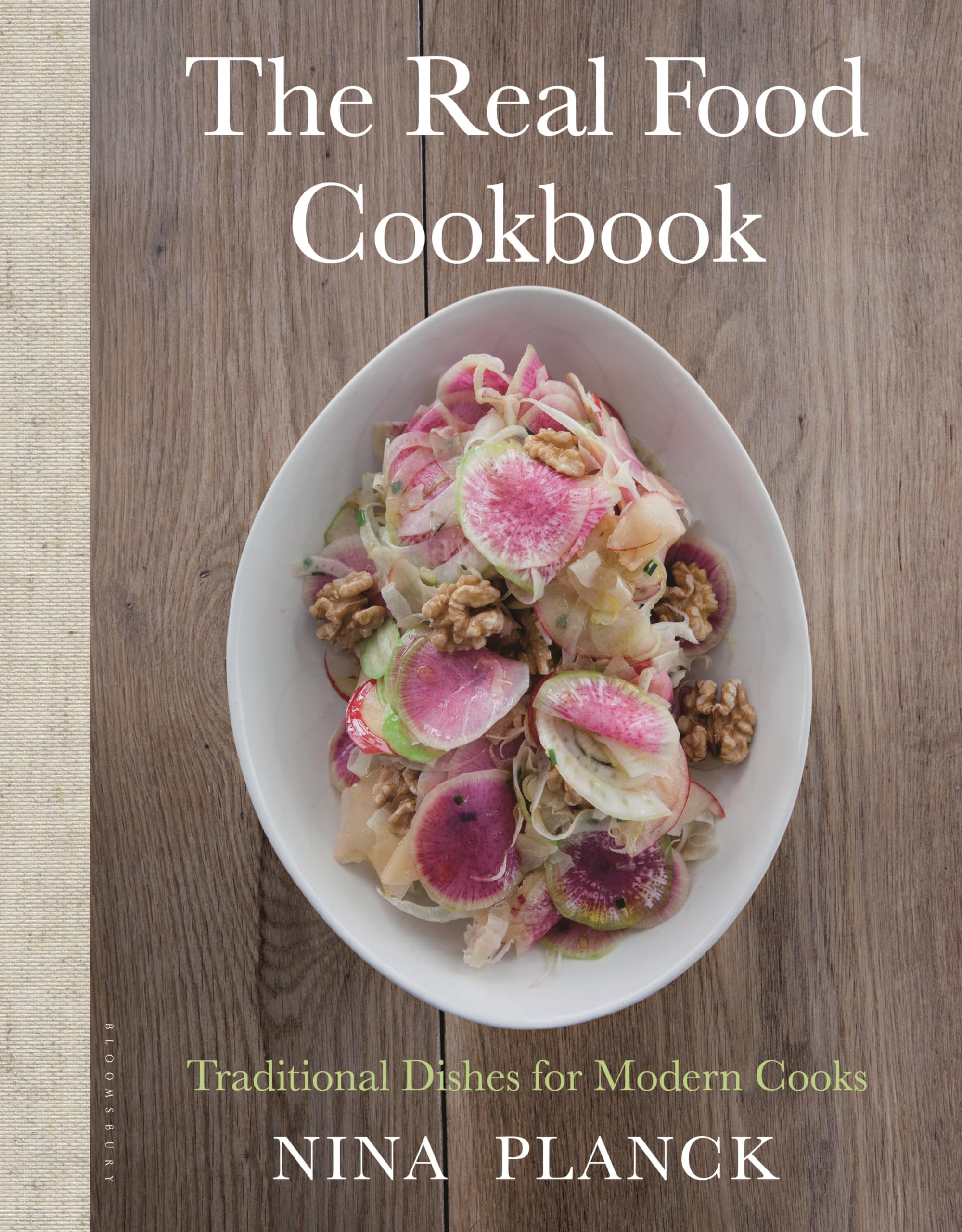 The Real Food Cookbook: Traditional Dishes for Modern Cooks: Planck ...