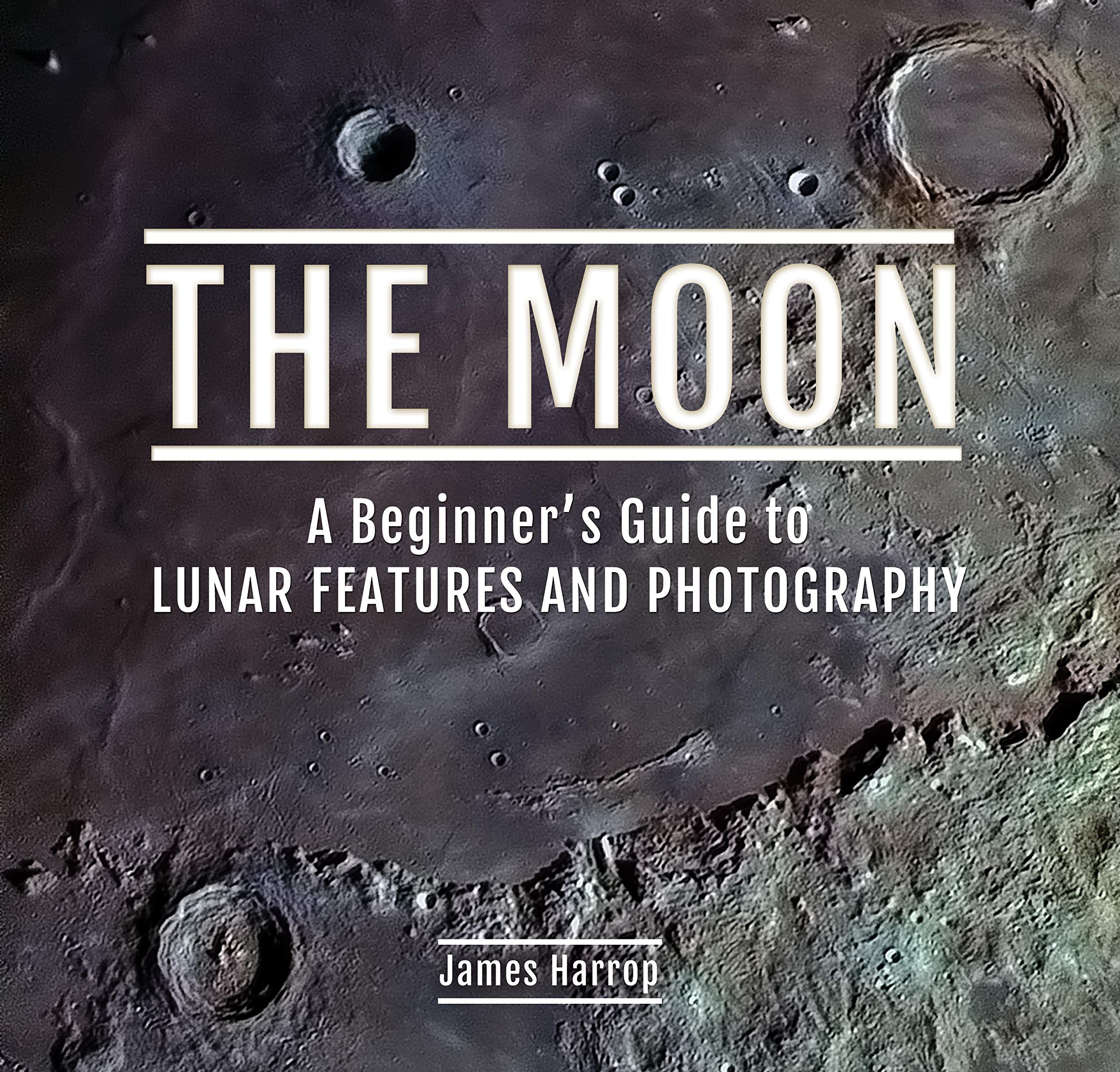 The Moon: A Beginner’s Guide to Lunar Features and Photography: Harrop ...