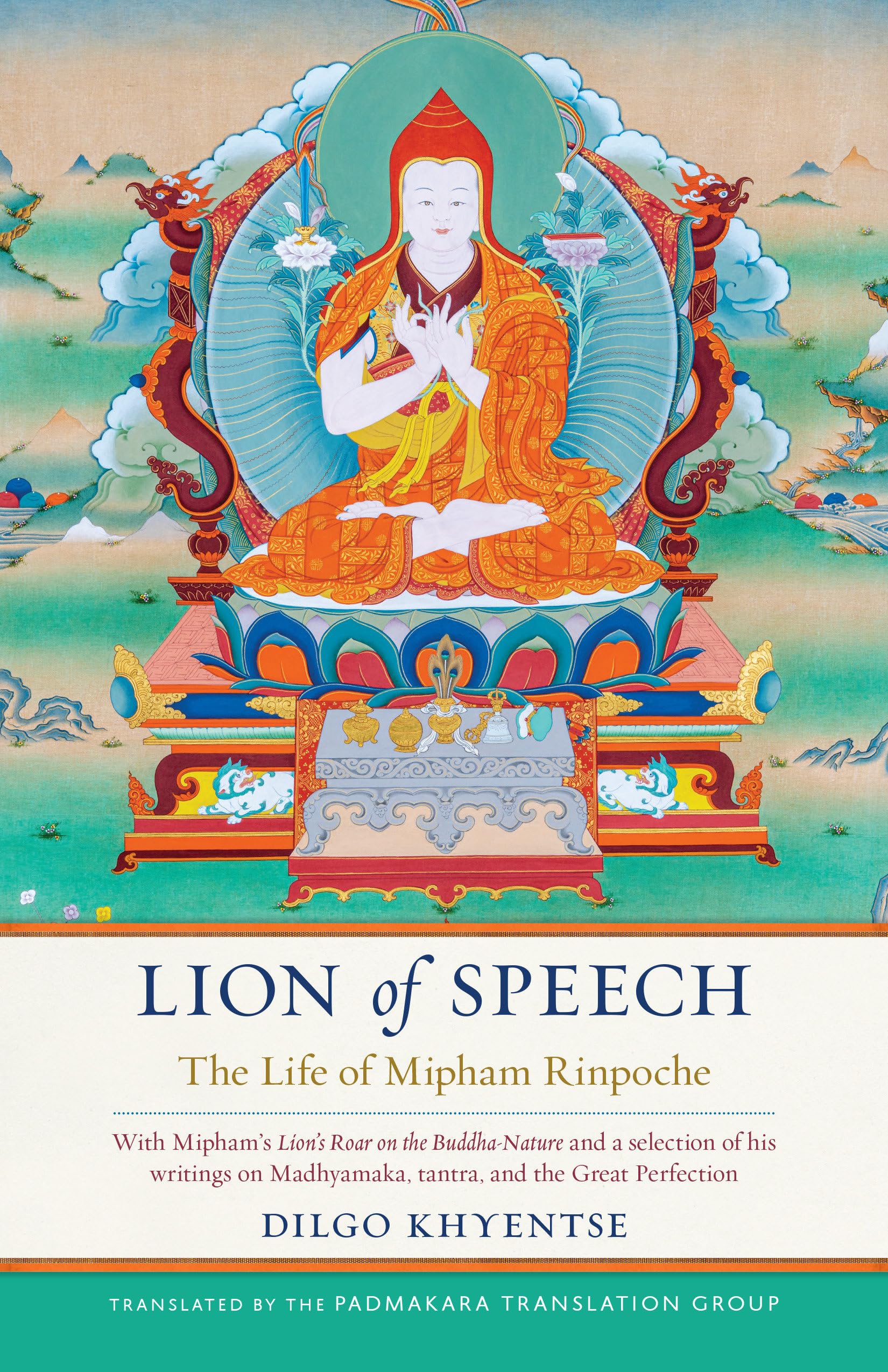 Lion of Speech: The Life of Mipham Rinpoche: Khyentse, Dilgo, Mipham ...