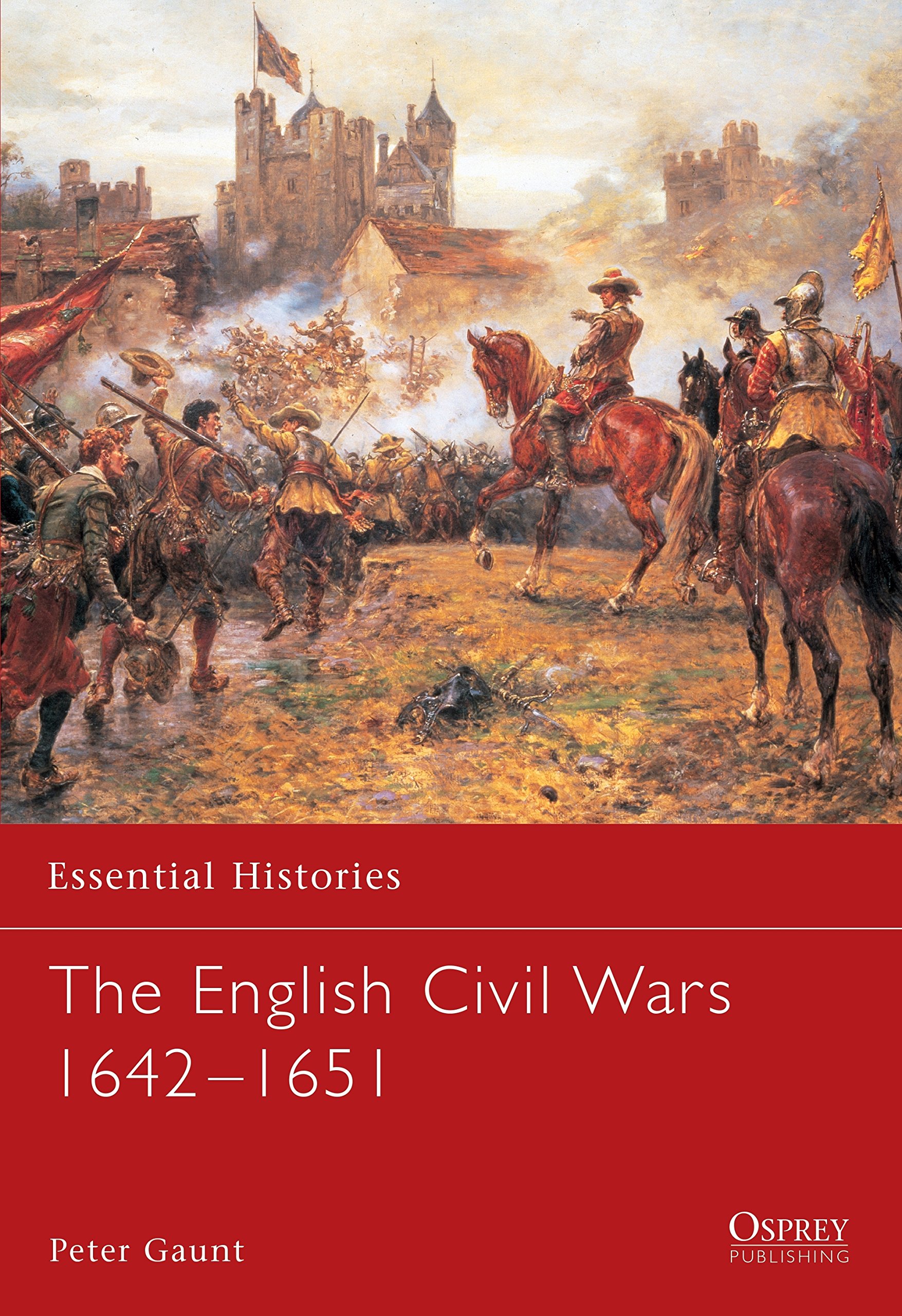Amazon | The English Civil Wars 1642-1651 (Essential Histories) | Gaunt ...
