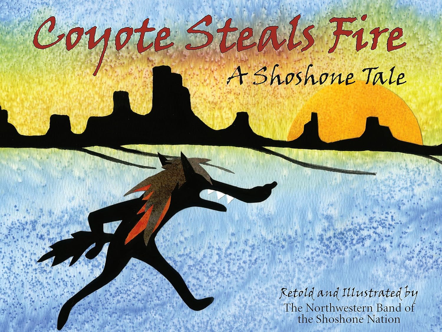 Coyote Steals Fire: A Shoshone Tale - Kindle edition by Shoshone Nation ...