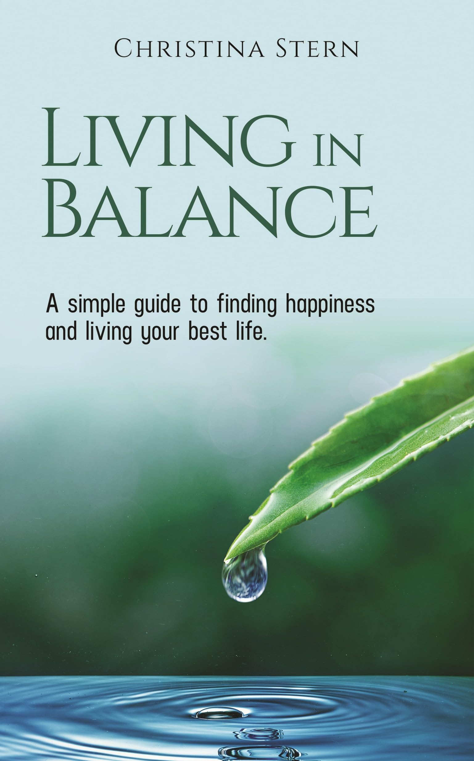 LIVING IN BALANCE: A simple guide to finding happiness and living your ...