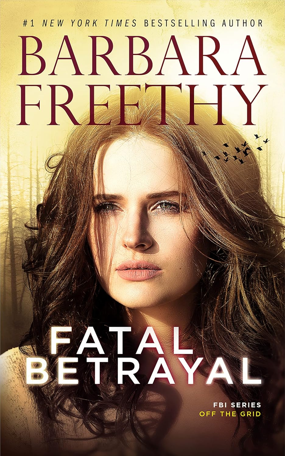 Fatal Betrayal (Thrilling FBI Romantic Suspense) (Off the Grid: FBI ...