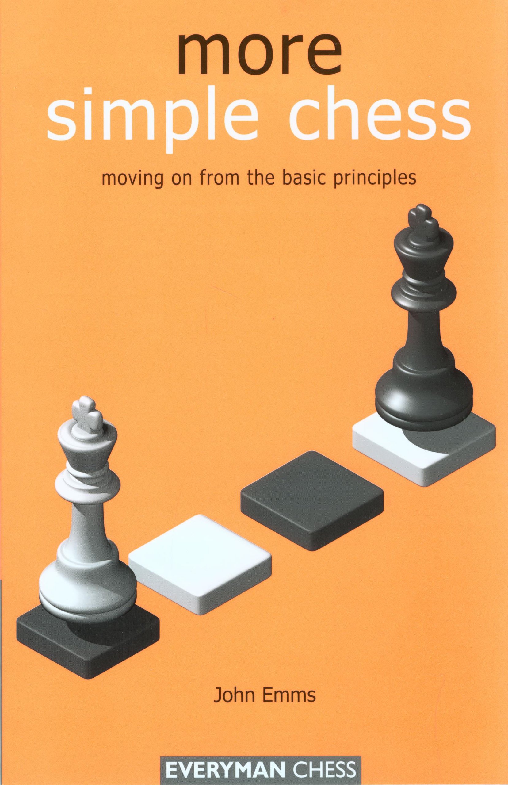 More Simple Chess: Moving on from the basics: Emms, John: 9781857443431 ...