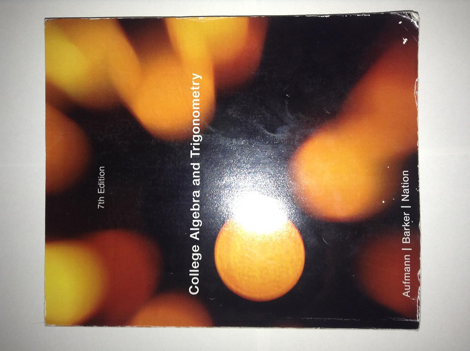 College Algebra and Trigonometry: Richard N. Aufmann, Vernon C. Barker ...