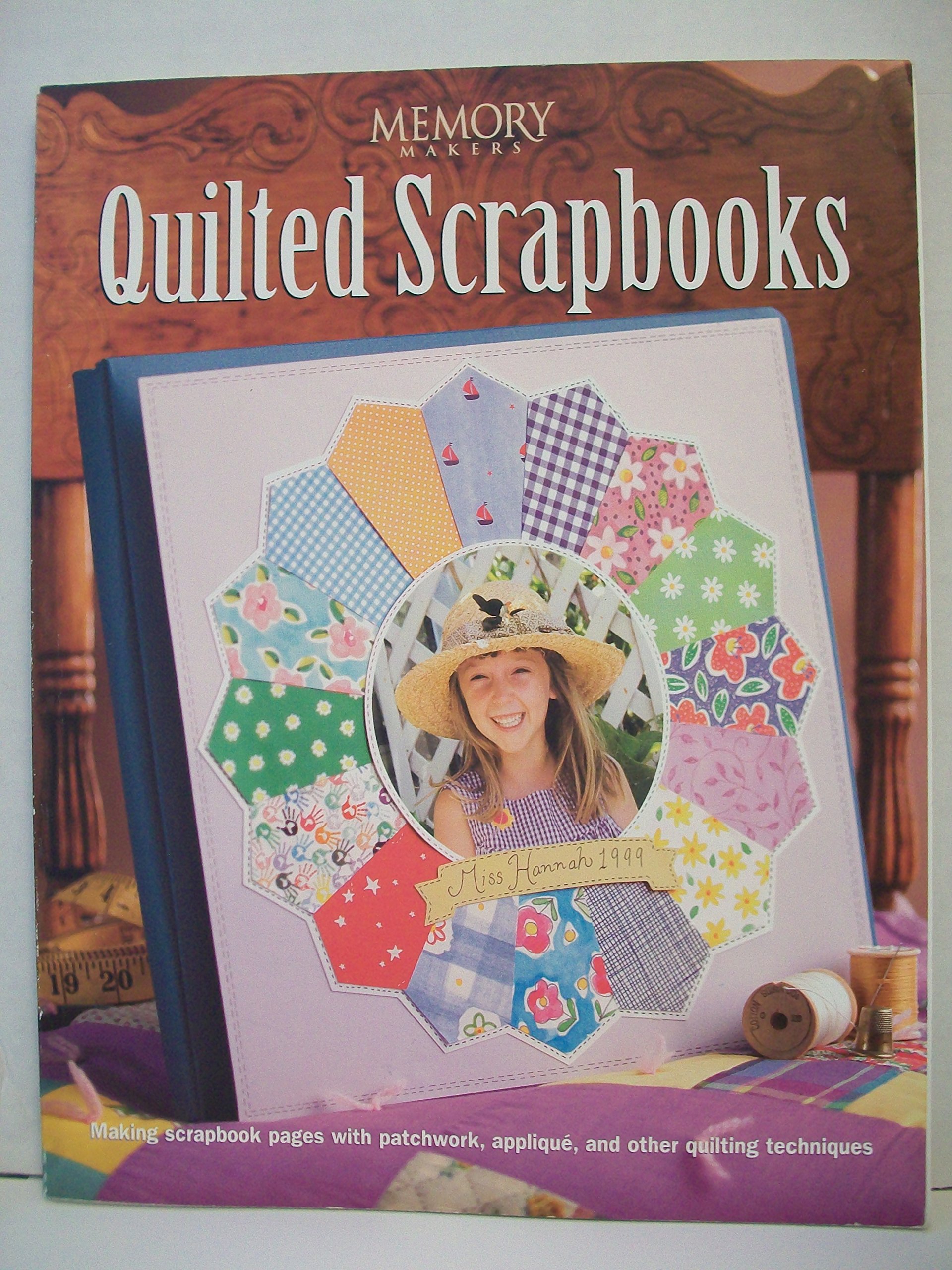 Quilted Scrapbooks: Making Scrapbook Pages With Patchwork, Applique ...