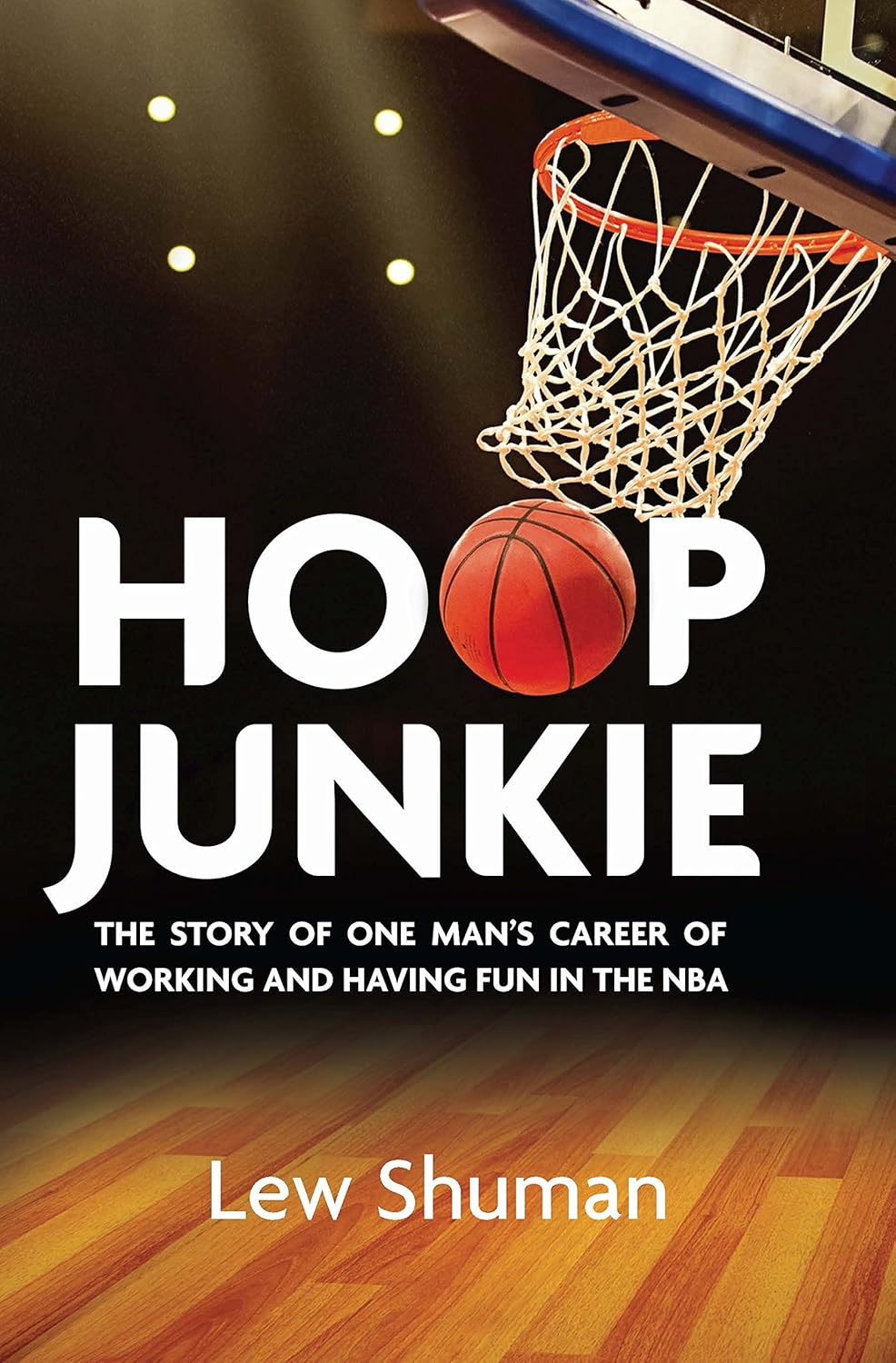 Amazon.com: Hoop Junkie: The story of one man's career working and ...