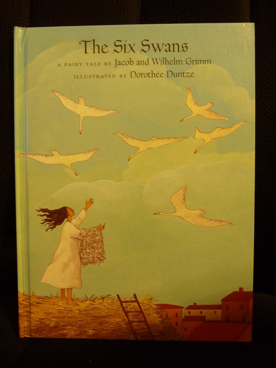 The Six Swans: A Fairy Tale: Grimm, Jacob, Grimm, Wilhelm, Bell, Anthea ...