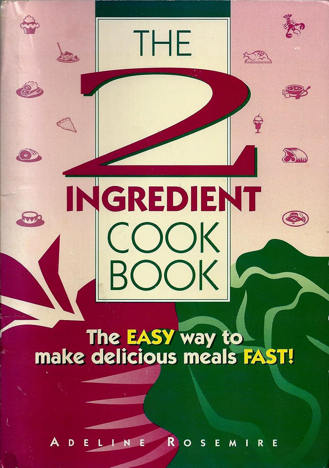 The 2-Ingredient Cookbook: The Easy Way to Make Delicious Meals Fast ...