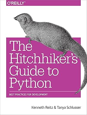 The Hitchhiker's Guide to Python: Best Practices for Development: Reitz ...