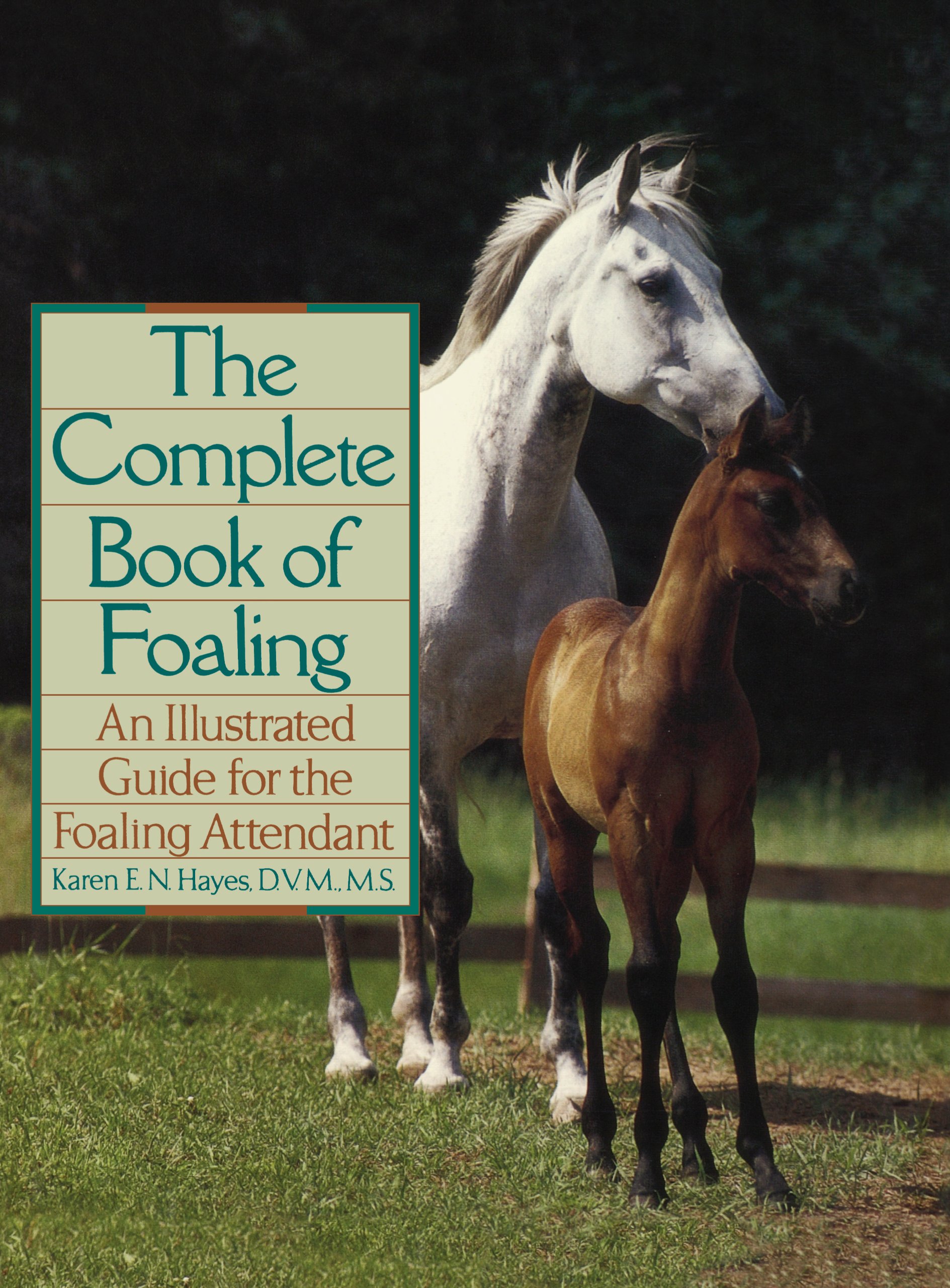 The Complete Book of Foaling: An Illustrated Guide for the Foaling ...