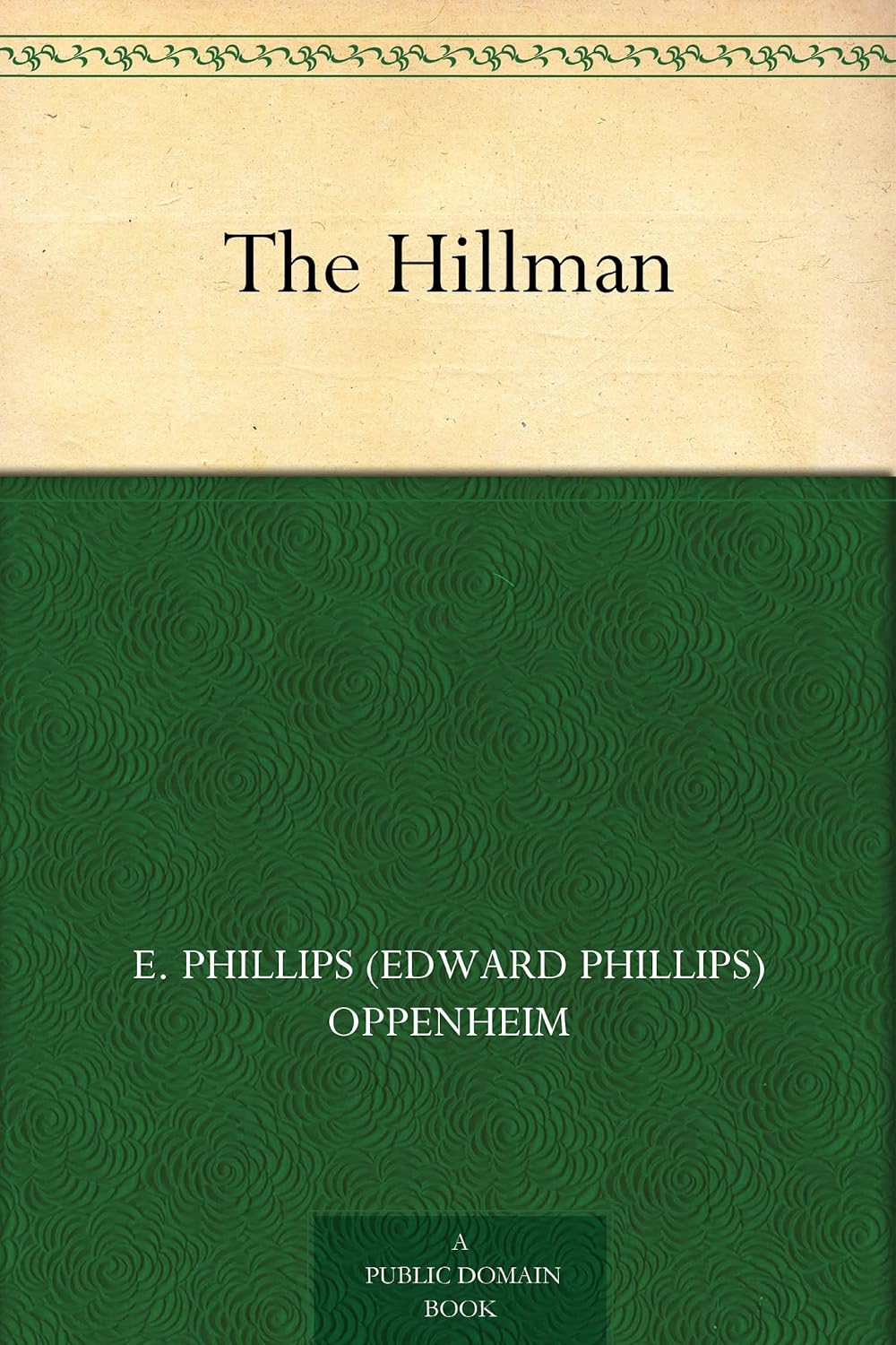 The Hillman - Kindle edition by Oppenheim, E. Phillips (Edward Phillips ...