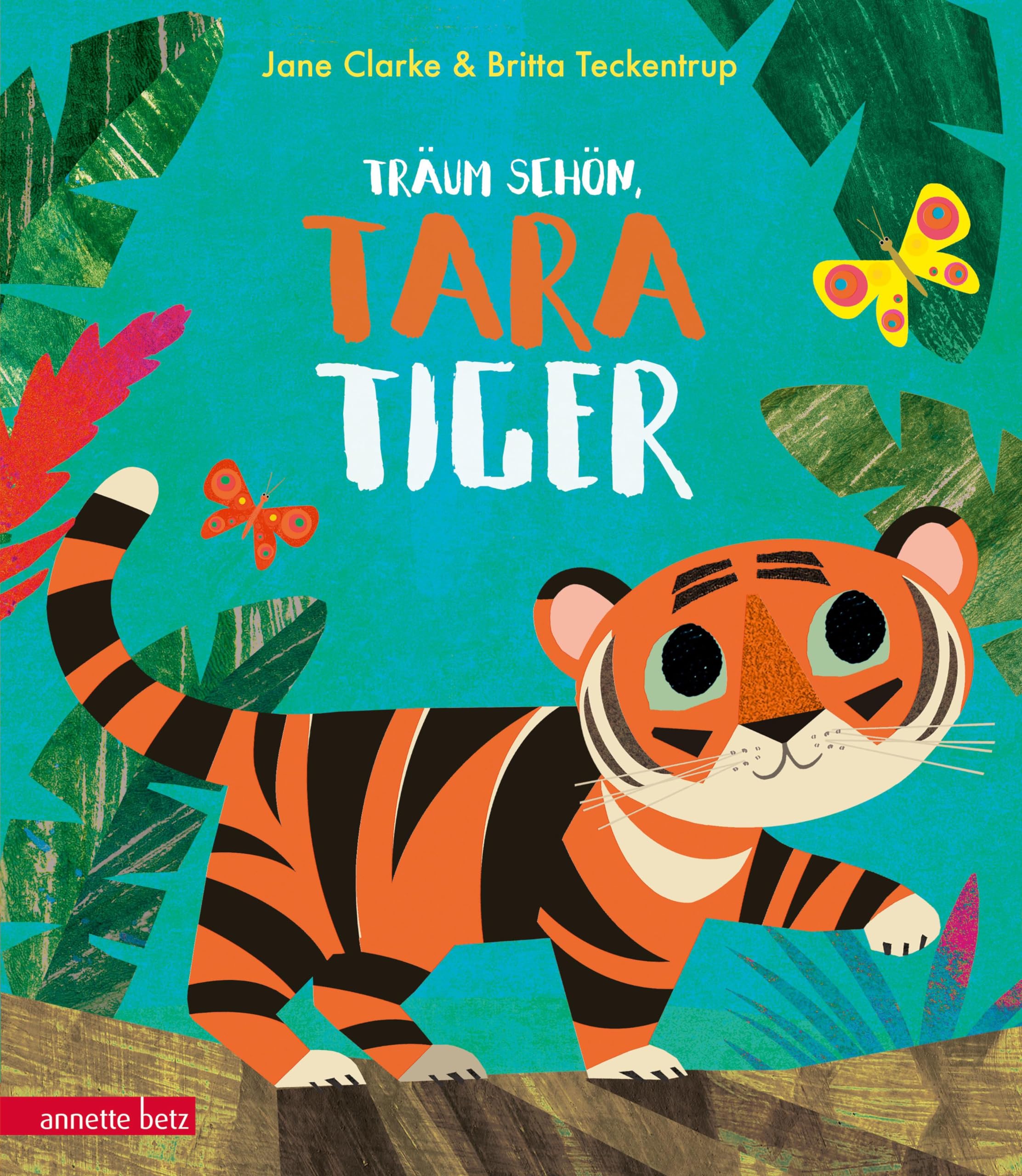 Träum schön, Tara Tiger: Bilderbuch : Clarke, Jane, Teckentrup, Britta ...