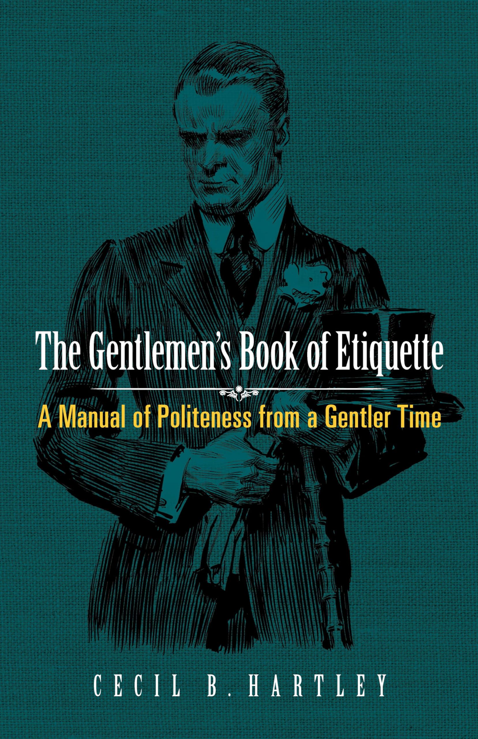 The Gentlemen's Book of Etiquette: A Manual of Politeness from a ...
