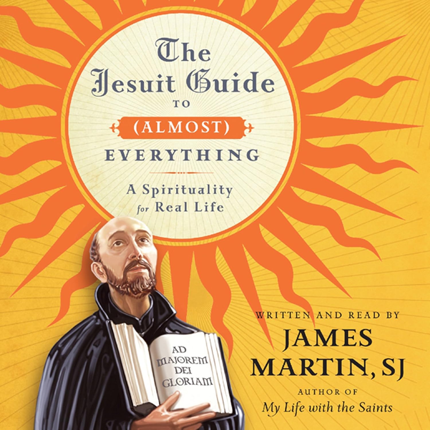 Amazon.com: The Jesuit Guide to (Almost) Everything: A Spirituality for ...