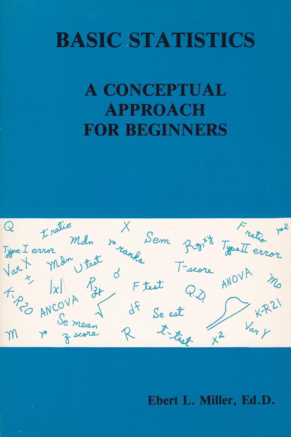 Basic Statistics: A Conceptual Approach for Beginners: Miller, Ebert L ...
