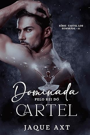 DOMINADA PELO REI DO CARTEL (Série Cartel Los Sombríos Livro 1) eBook : Axt, Jaque : Amazon.com ...
