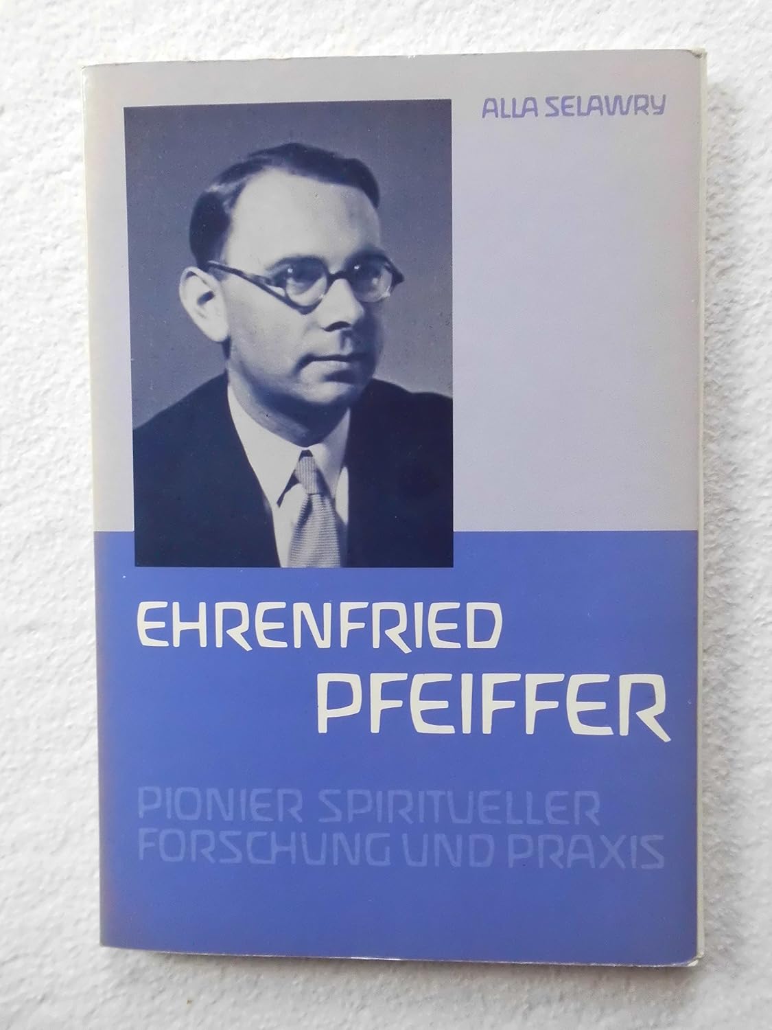 Ehrenfried Pfeiffer : Alla Selawry: Amazon.de: Bücher