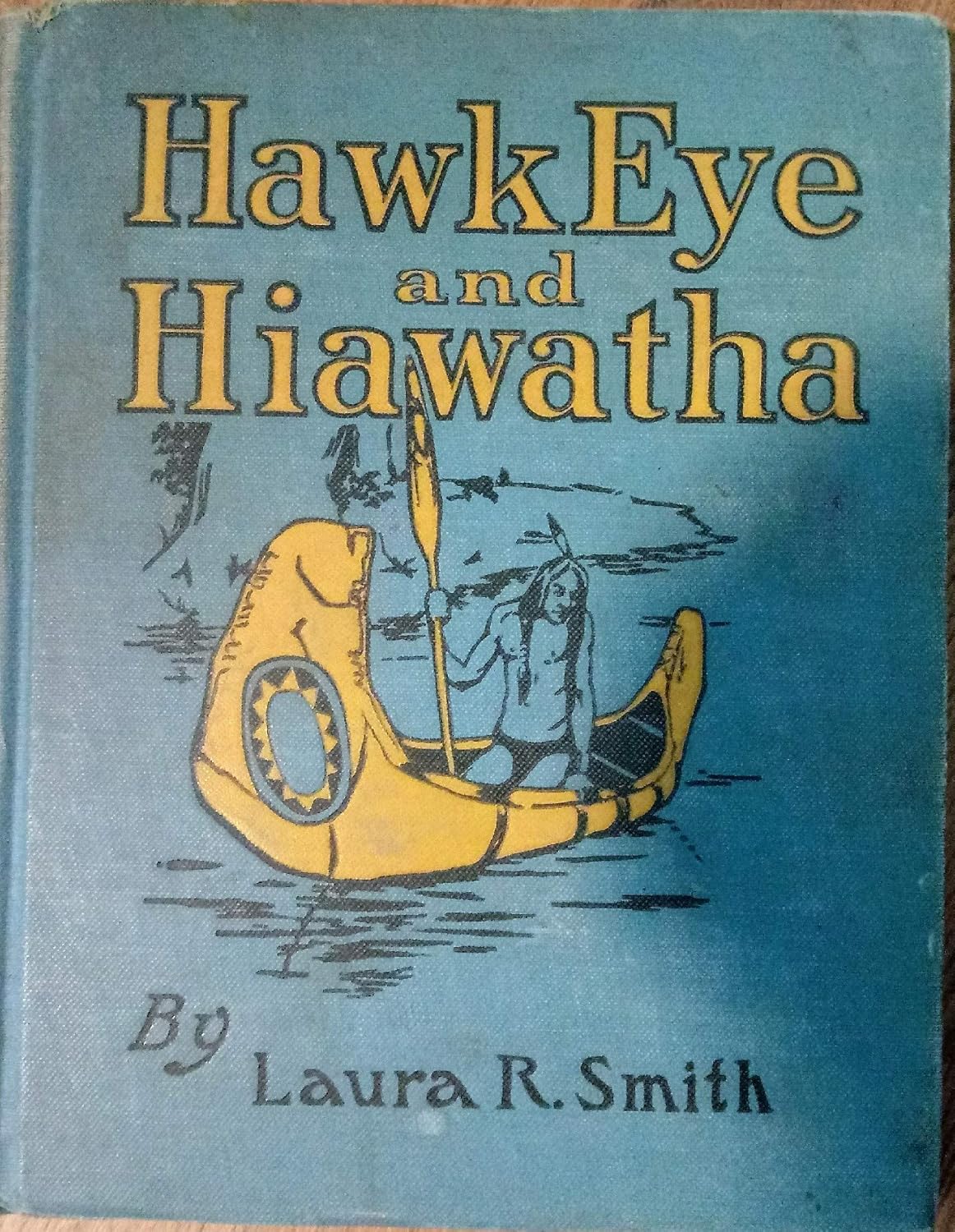 HAWK EYE AND HIAWATHA.: Smith, Laura Rountree: Amazon.com: Books