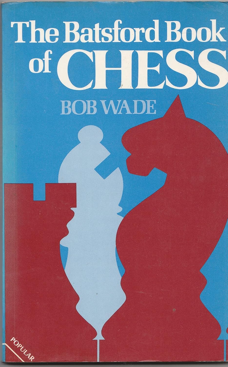 The Batsford Book of Chess (Batsford Chess Book): Wade, R. G ...