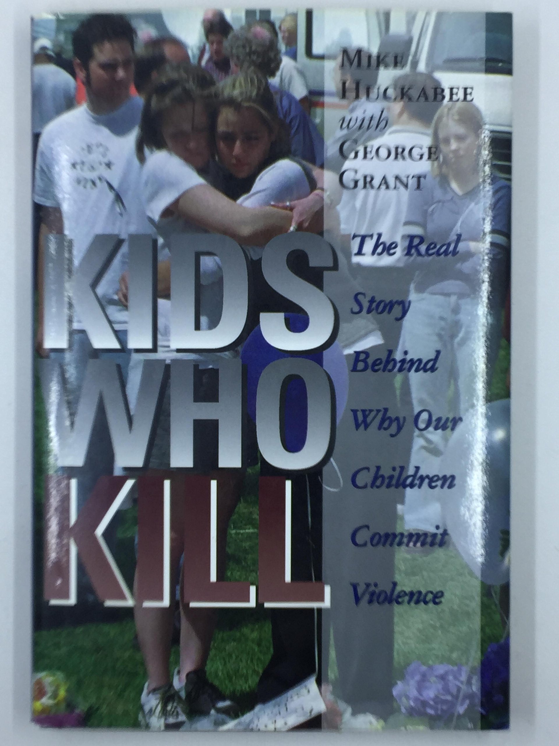 Kids Who Kill: Huckabee, Mike, Grant, George: 9780805417944: Amazon.com ...