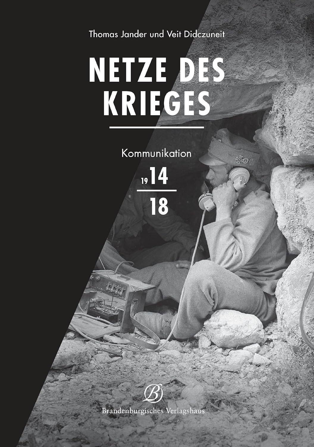 Netze des Krieges: Kommunikation 1914/1918 : Didczuneit, Dr. Veit ...