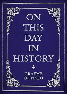 On This Day in History: Amazon.co.uk: Donald, Graeme: 9781782432166: Books