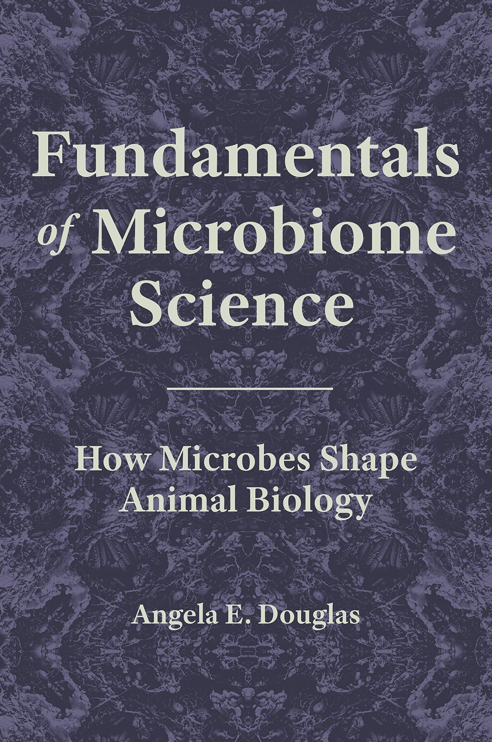 Fundamentals of Microbiome Science: How Microbes Shape Animal Biology ...