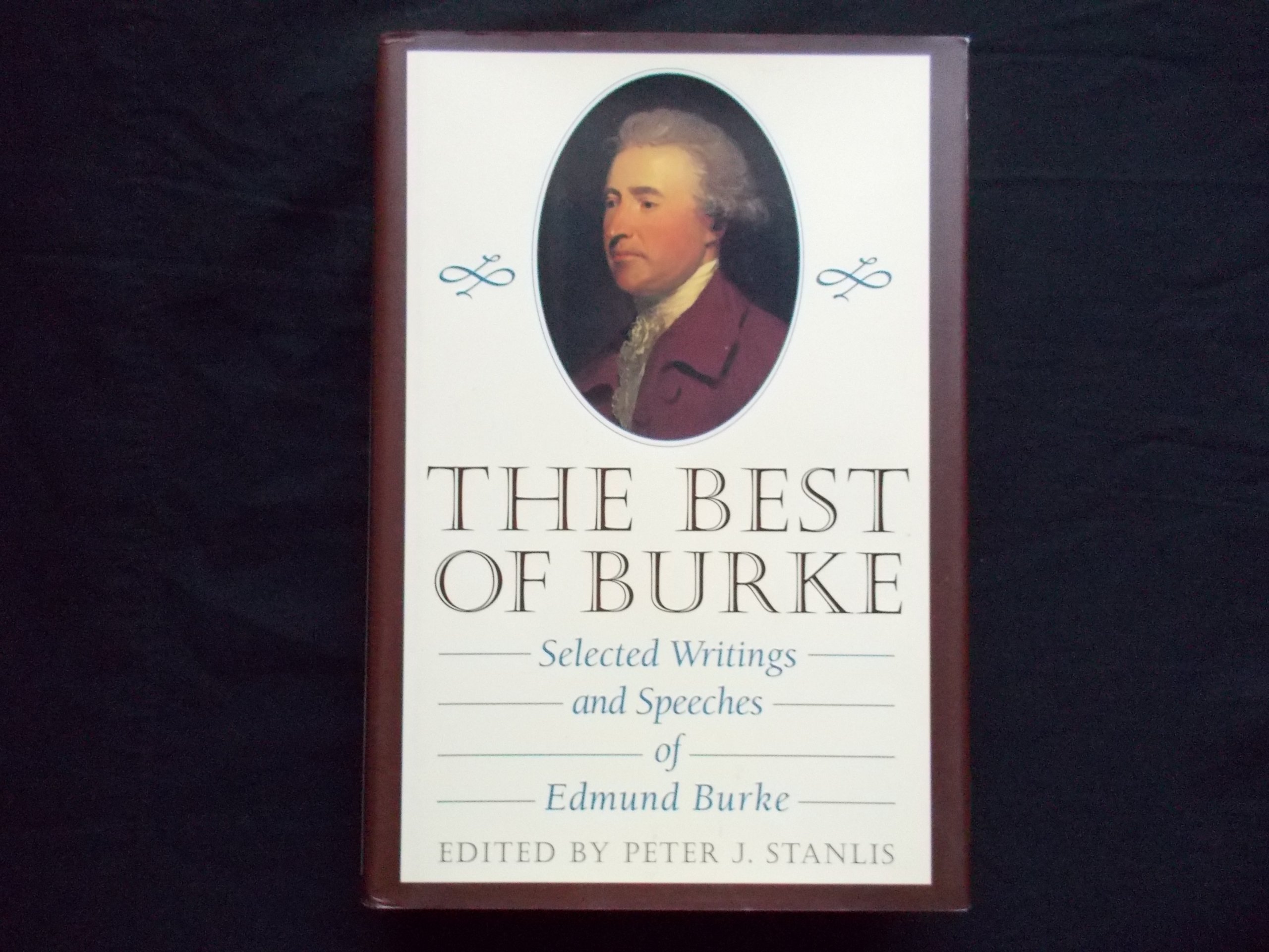 The Best of Burke: Selected Writings and Speeches of Edmund Burke ...