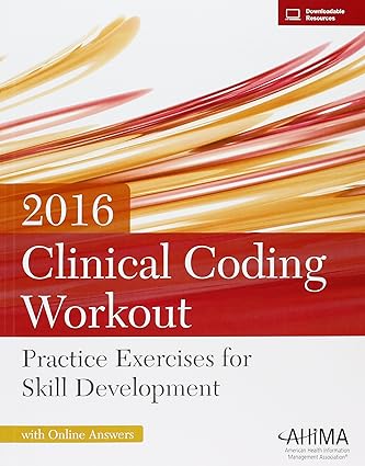 Clinical Coding Workout w/ Online Answers 2016: Practice Exercises for ...