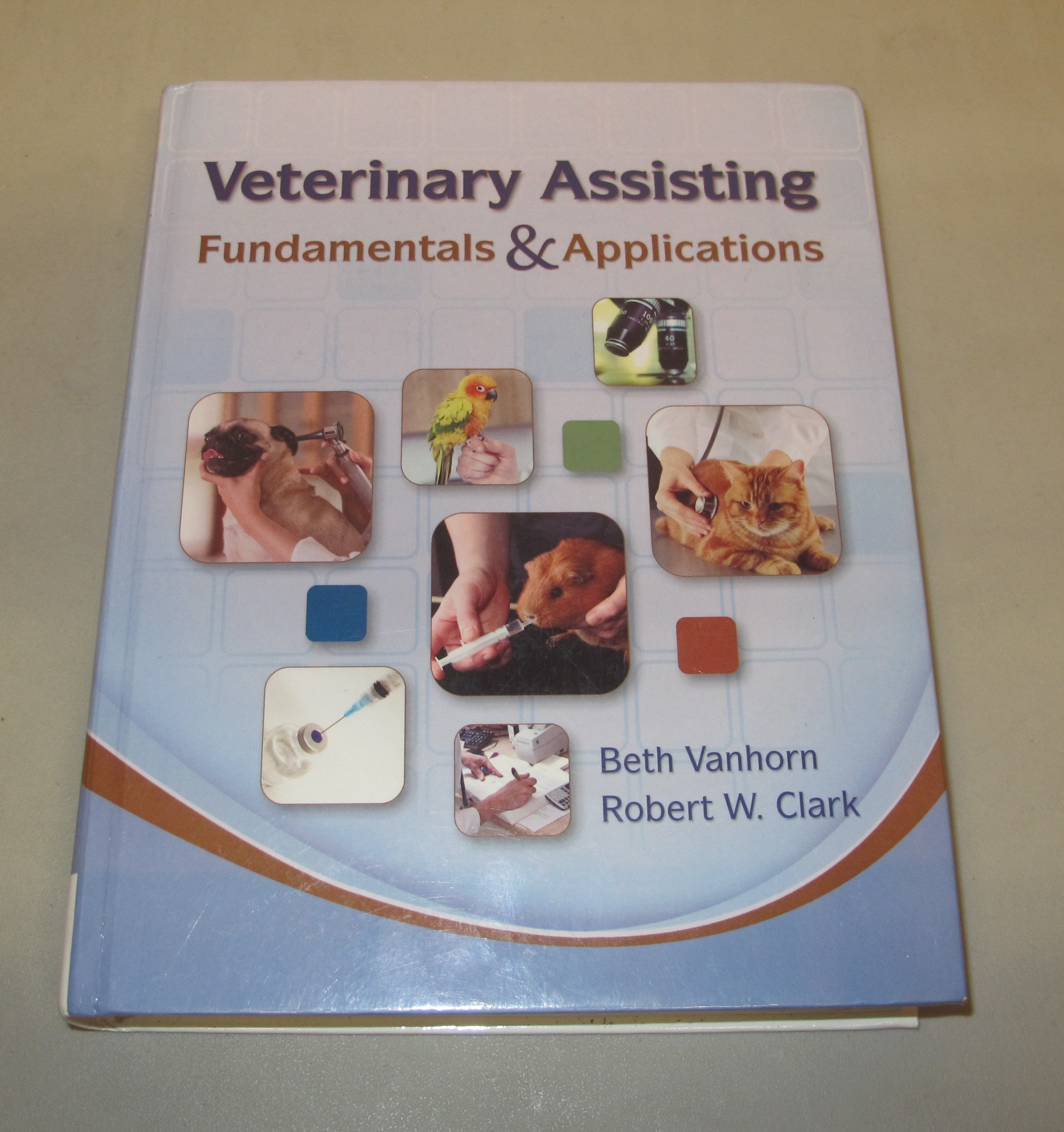 Veterinary Assisting Fundamentals & Applications (Veterinary Technology ...