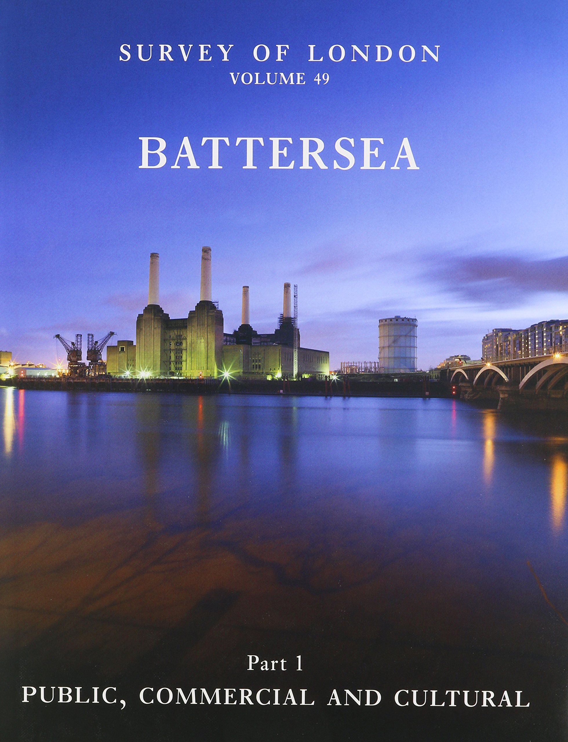 Survey of London Battersea 8211 V49: Volumes 49 and 50 : Saint, Andrew, Thom, Colin: Amazon.co ...