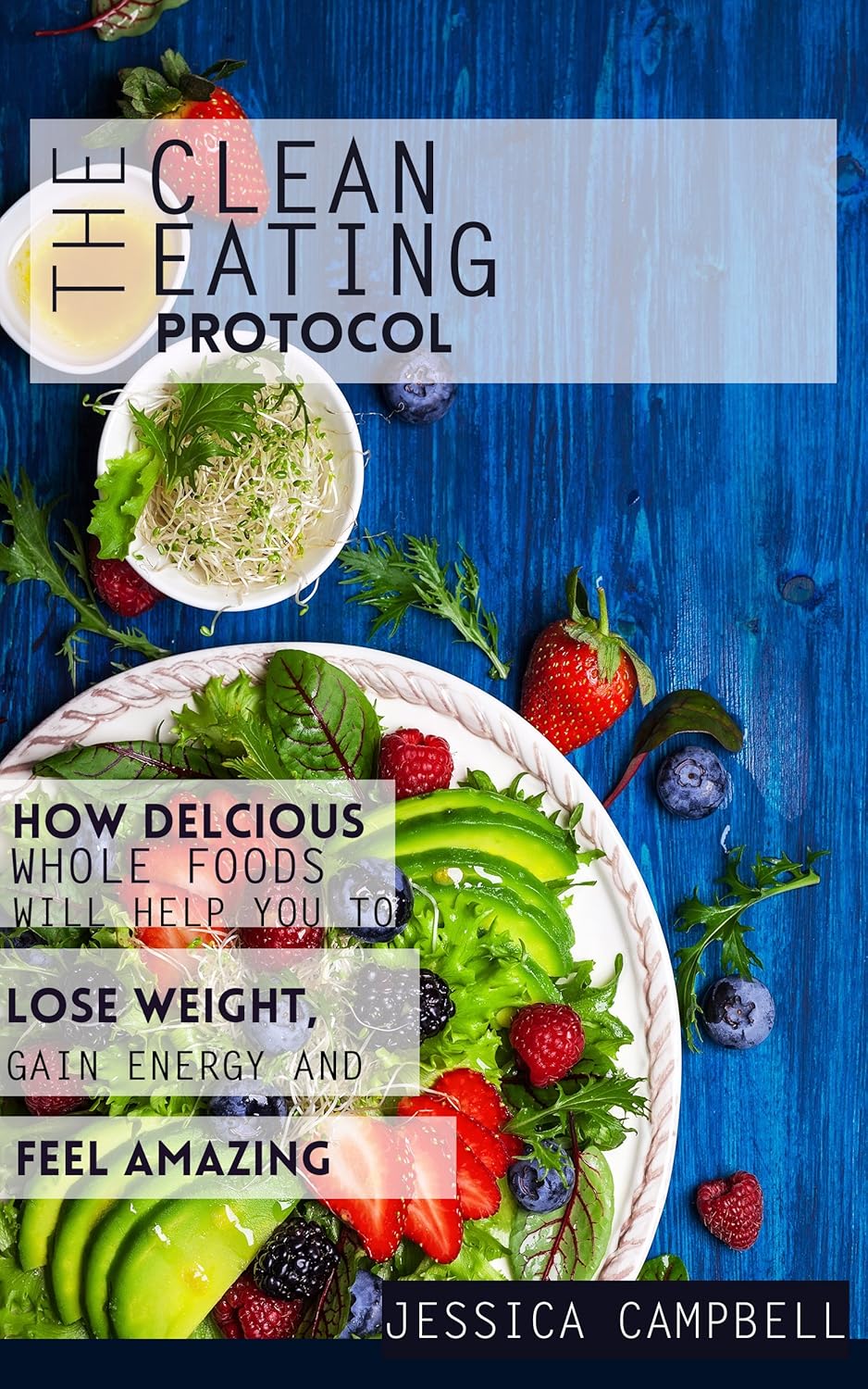 Amazon.com: The Clean Eating Protocol: How Delicious Whole Foods Will ...
