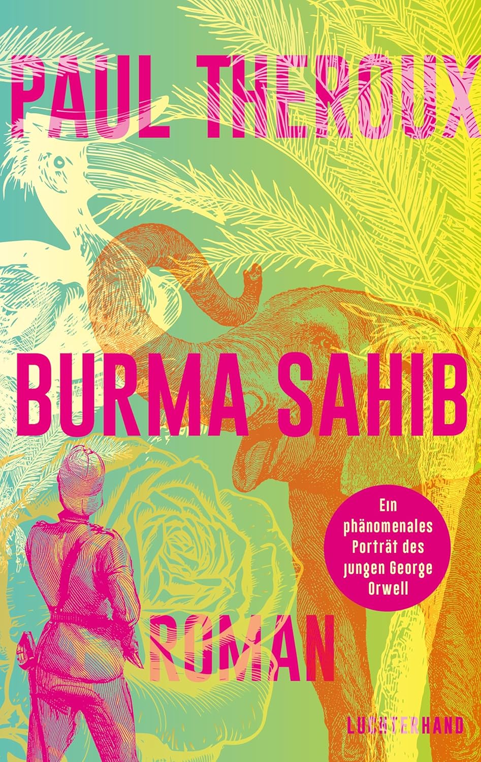 Burma Sahib: Roman - Ein phänomenales Porträt des jungen George Orwell ...