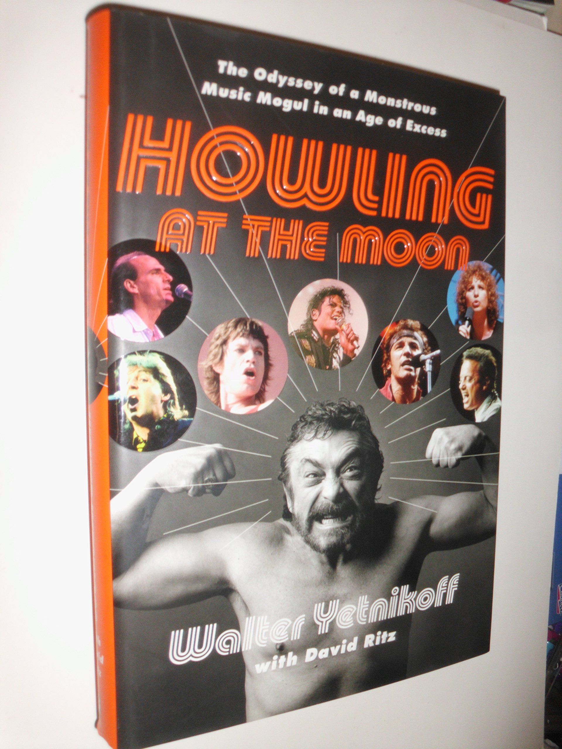 Howling at the Moon: The Odyssey of a Monstrous Music Mogul in an Age ...