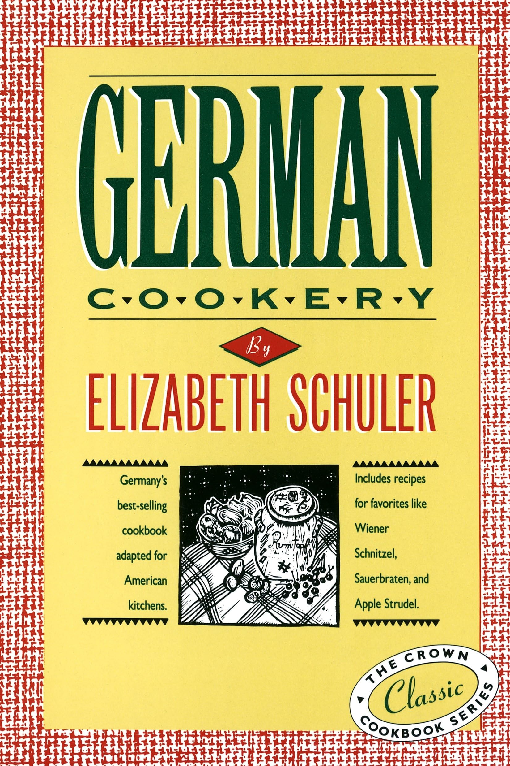 German Cookery: The Crown Classic Cookbook Series: Elizabeth Schuler ...
