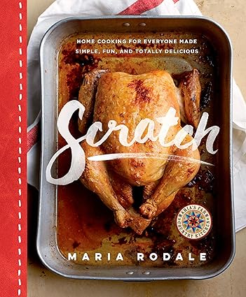 Scratch: Home Cooking for Everyone Made Simple, Fun, and Totally ...