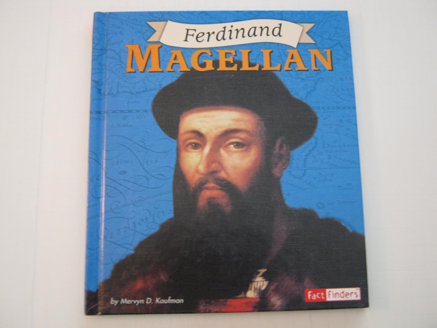 Ferdinand Magellan (Fact Finders): Kaufman, Mervyn D.: 9780736824873 ...