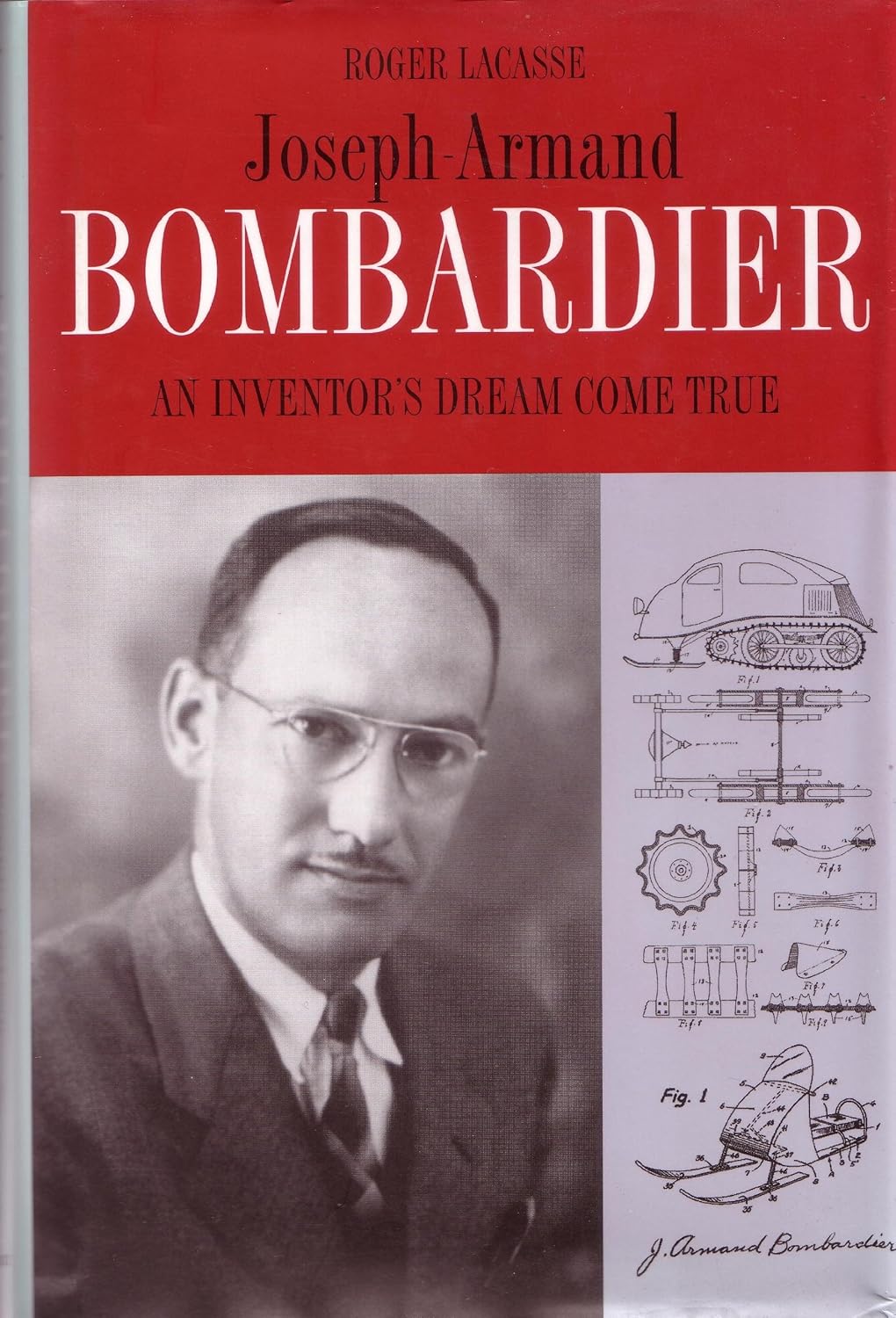 Joseph Armand Bombardier - An Inventor's Dream Come True: Lacasse ...