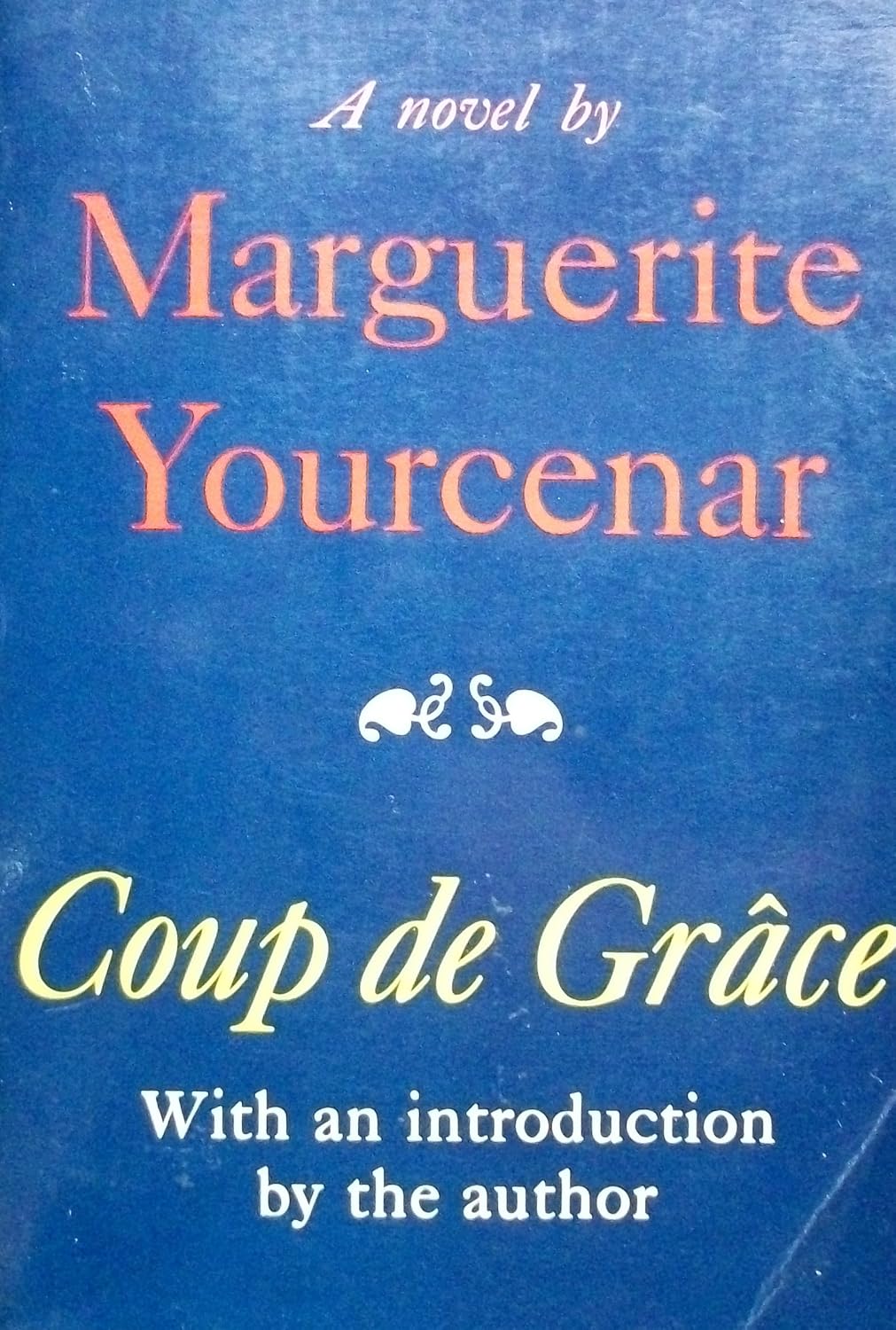 Coup de grace; by Marguerite Yourcenar [pseud.], translated from ...